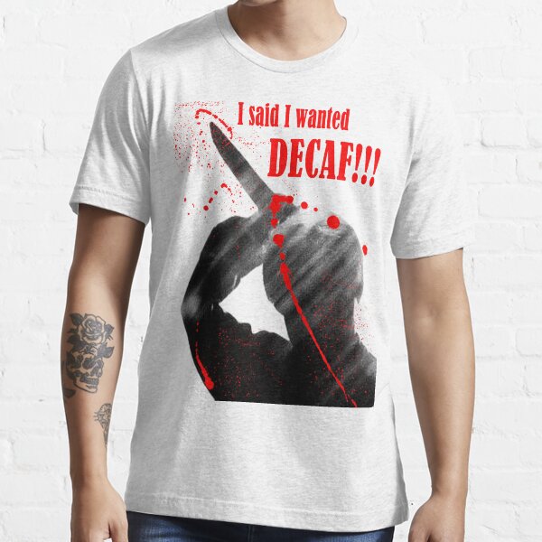 "I said I wanted DECAF!!!" T-shirt for Sale by AnnabelHC | Redbubble ...