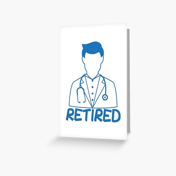 "Retired Doctor Retirement" Greeting Card for Sale by mattw887 | Redbubble