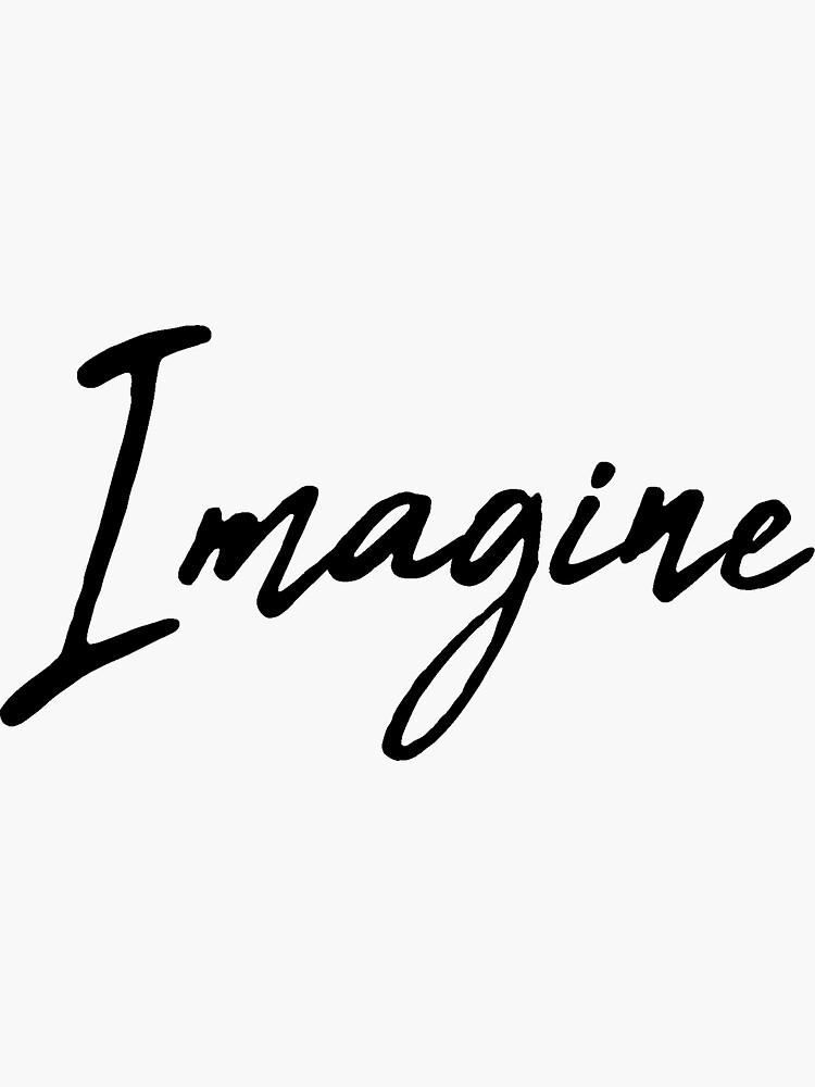 "Imagine" Sticker by KleinJenny | Redbubble