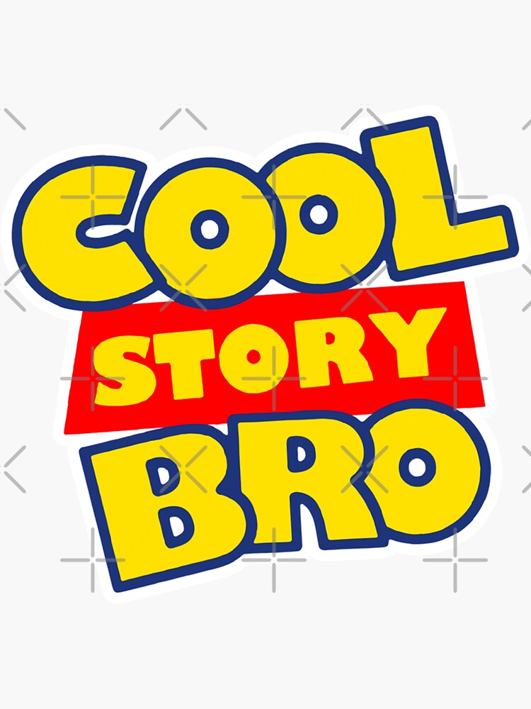 "Cool Story Bro" Sticker for Sale by BobbyG305 | Redbubble