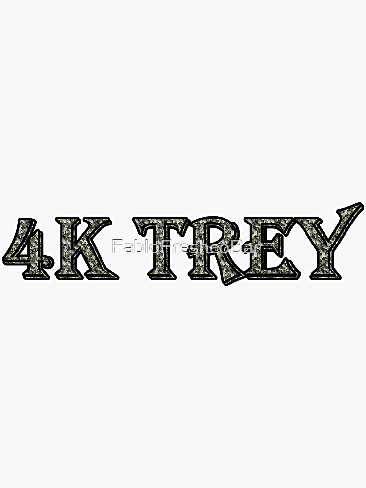 "4k Trey" Sticker for Sale by FabloFreshcoBar | Redbubble