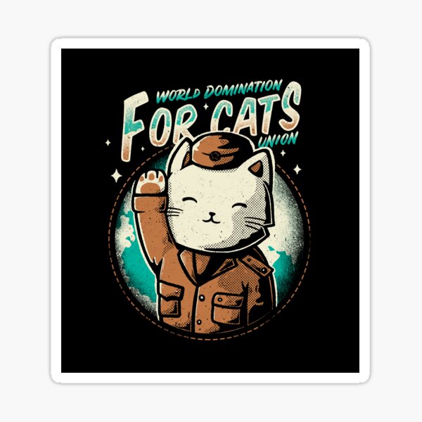 "World Domination For Cats Union" Sticker for Sale by tobiasfonseca ...