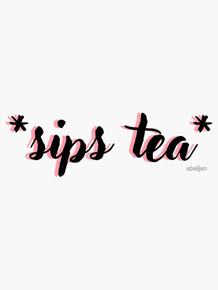 "sips tea" Sticker for Sale by abeljan | Redbubble