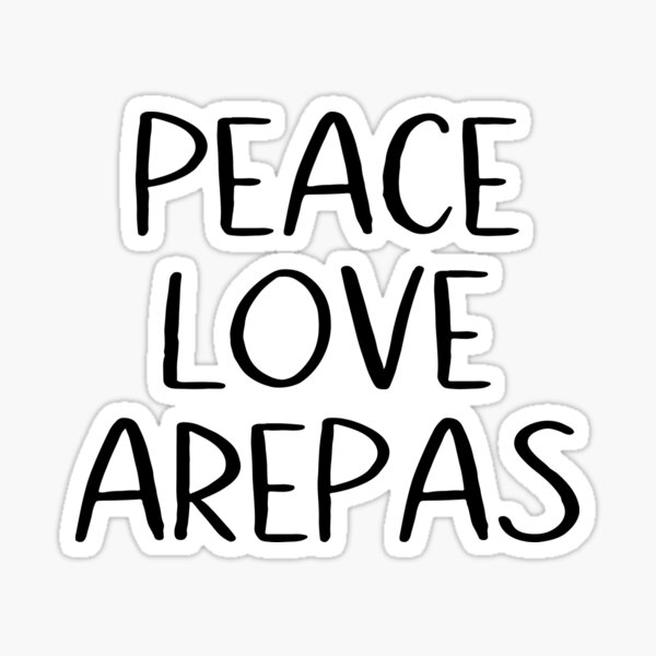 "Peace Love Arepas " Sticker for Sale by LatinoTime | Redbubble