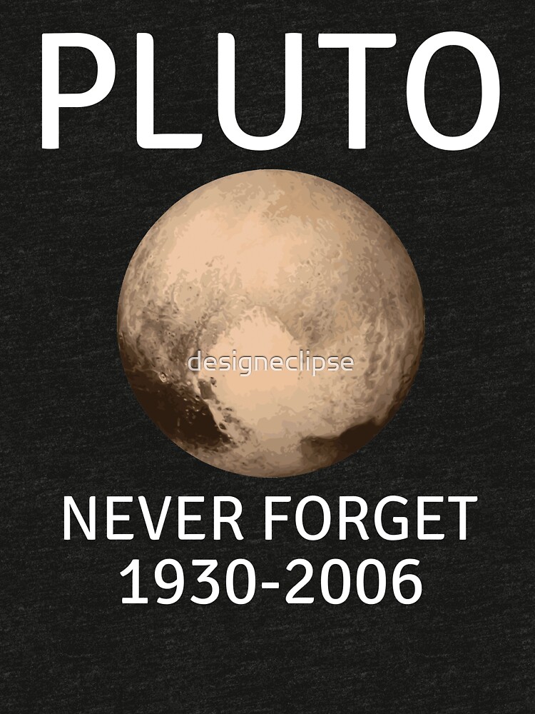 "Planet Pluto Never Forget" Tri-blend T-Shirt for Sale by designeclipse ...