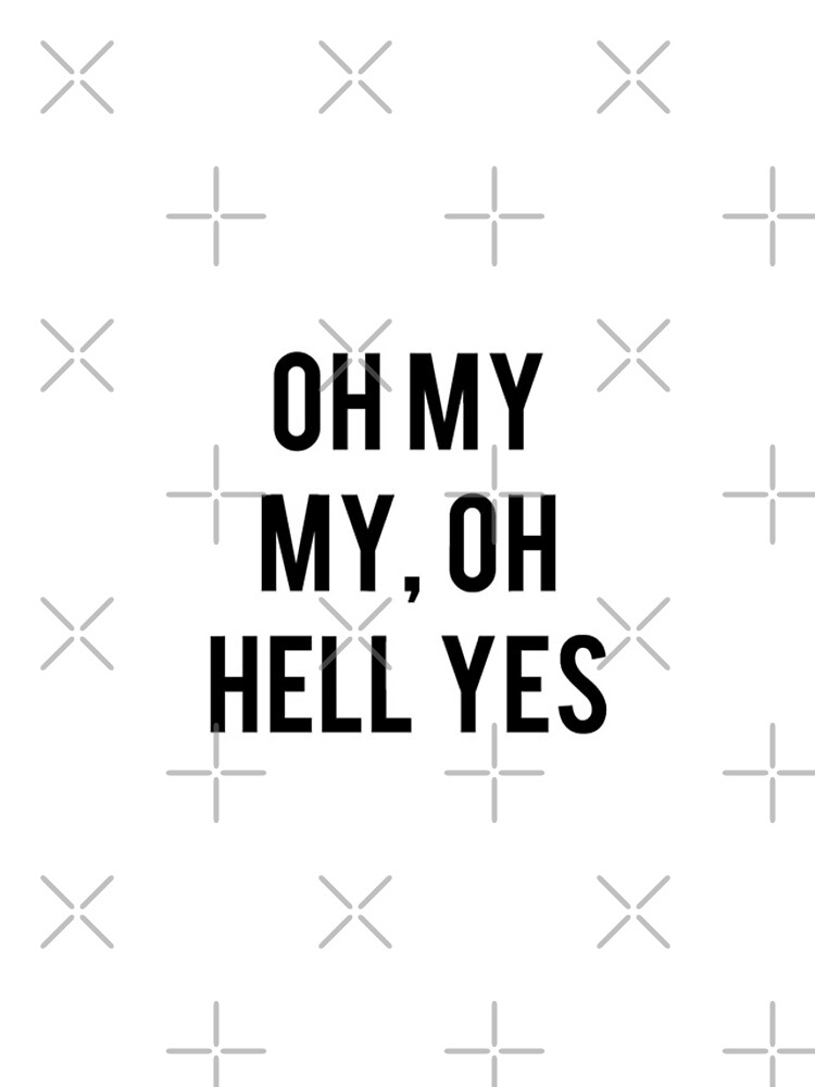"Oh My My Oh Hell Yes" iPhone Case for Sale by bainermarket | Redbubble