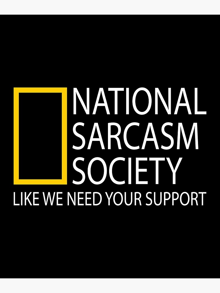 "National Sarcasm Society" Poster for Sale by Evelyusstuff | Redbubble