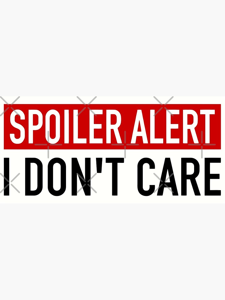 "SPOILER ALERT" Poster for Sale by BobbyG305 | Redbubble