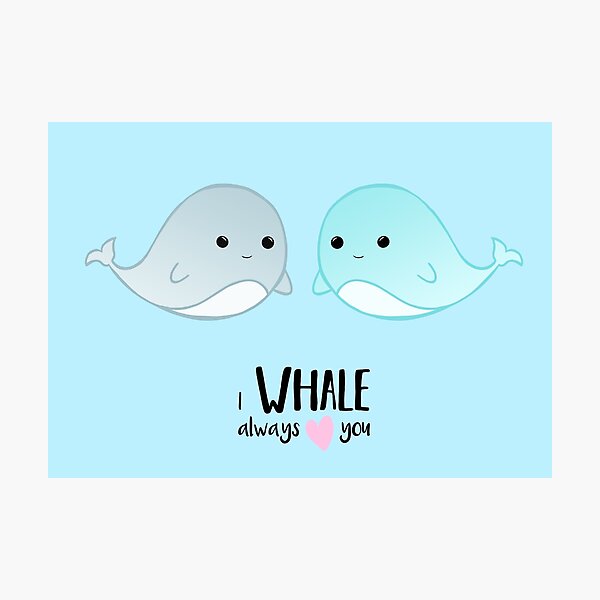 "I WHALE always love you - Valentines - Whale Pun - Valentine Pun ...