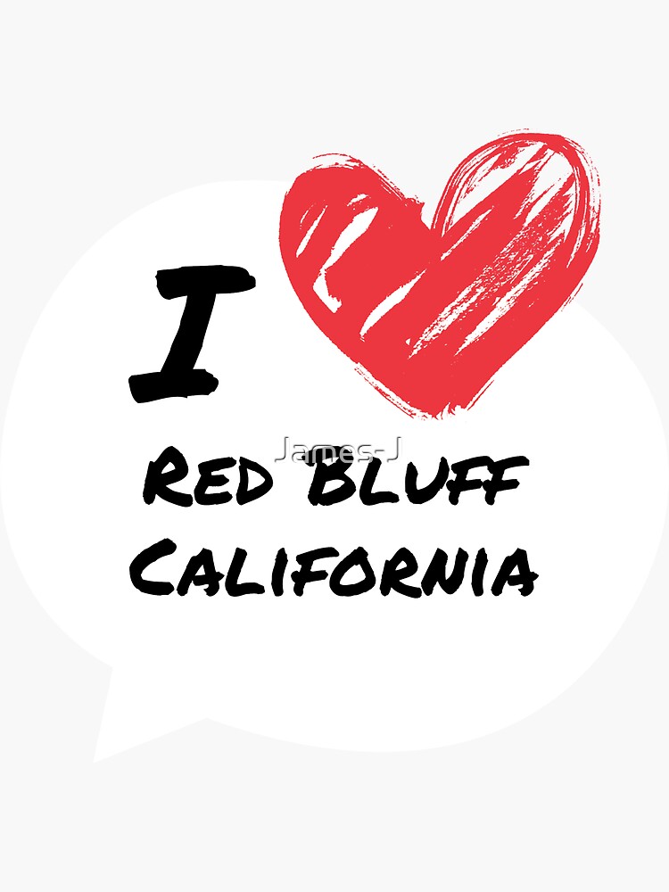 "I love Red Bluff California" Sticker for Sale by James-J | Redbubble