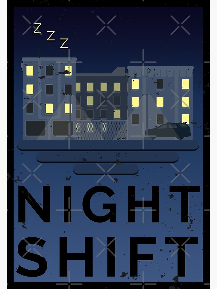 "Night Shift" Poster by Gungranny | Redbubble