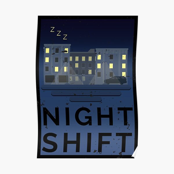 "Night Shift" Poster by Gungranny | Redbubble