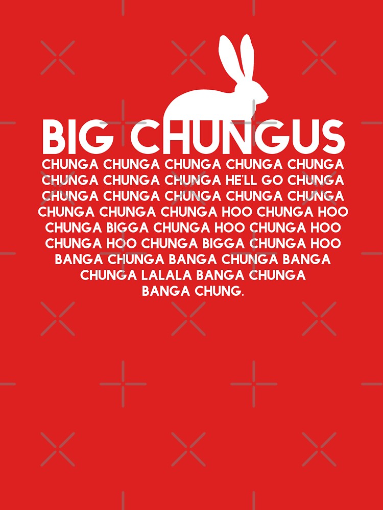 "Chunga Chunga Shirt, Funny Big Chungus Lyrics meme T-shirt & Sticker ...