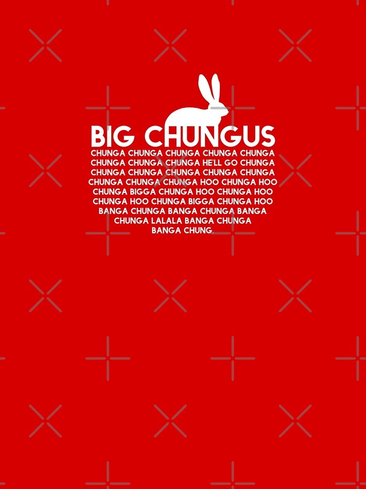 "Chunga Chunga Shirt, Funny Big Chungus Lyrics meme T-shirt & Sticker ...