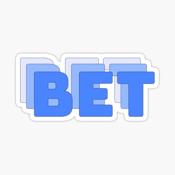 "BET" Sticker by atran560 | Redbubble