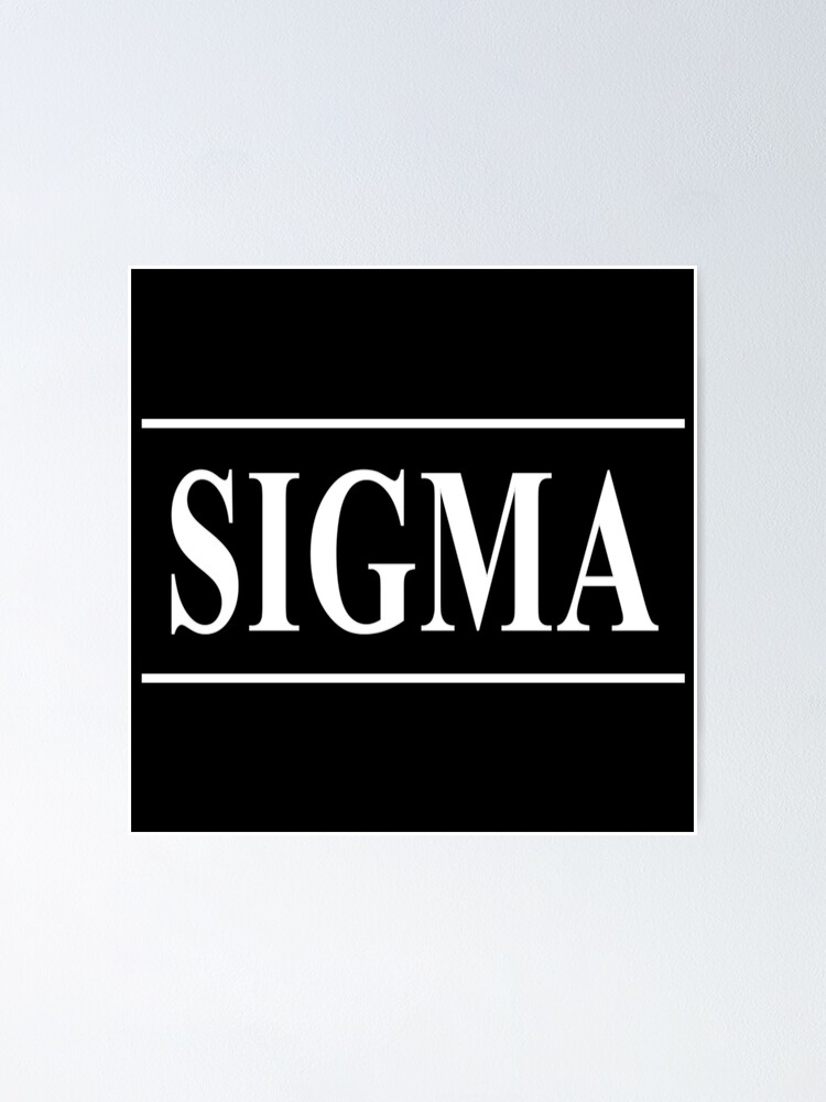 "Sigma " Poster by rycbar321 | Redbubble