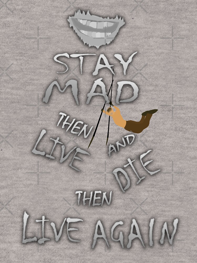 "STAY MAD THEN LIVE, AND DIE, THEN LIVE AGAIN!" Lightweight Hoodie by ...