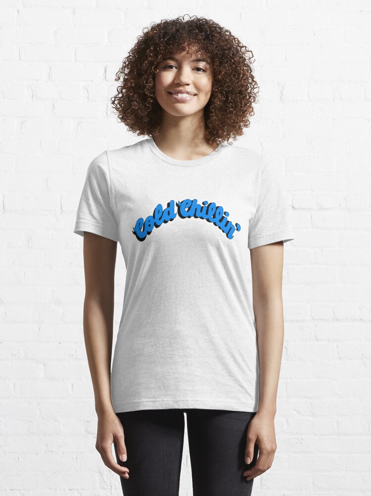 "Cold Chillin" T-shirt for Sale by StrictlyDesigns | Redbubble | big ...