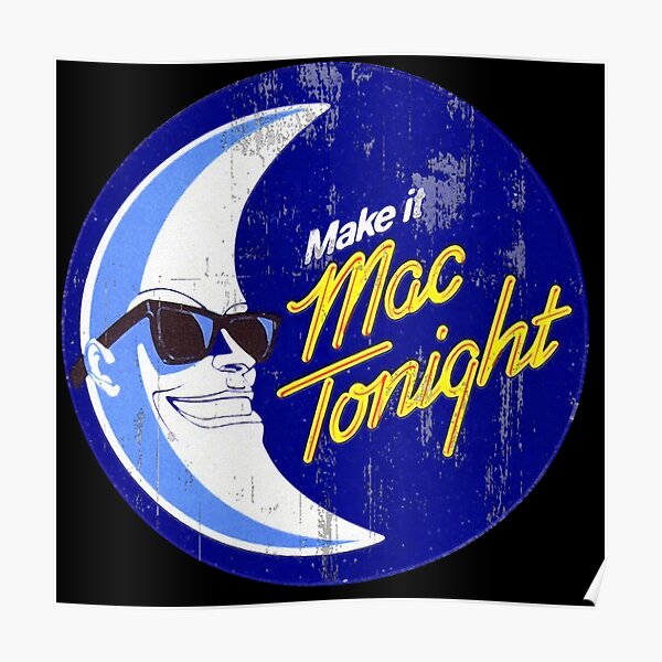 Mac Tonight Posters | Redbubble