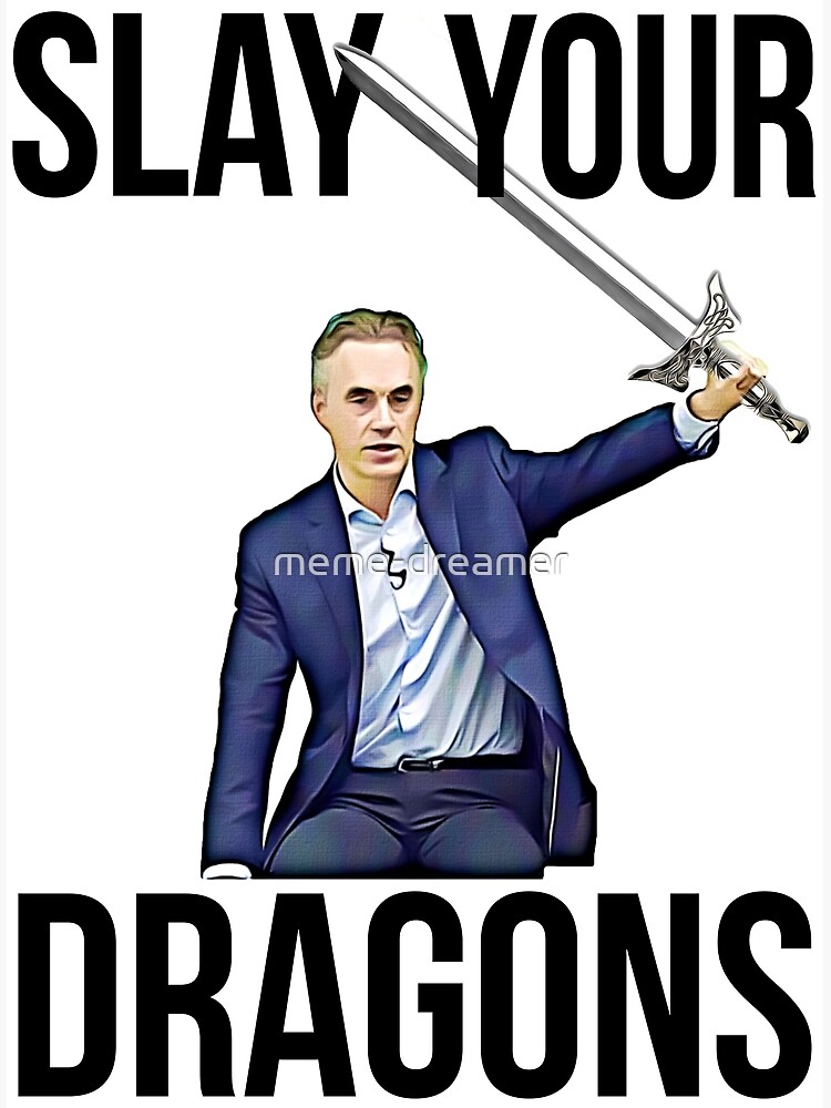 "Slay Your Dragons Jordan Peterson" Poster by meme-dreamer | Redbubble