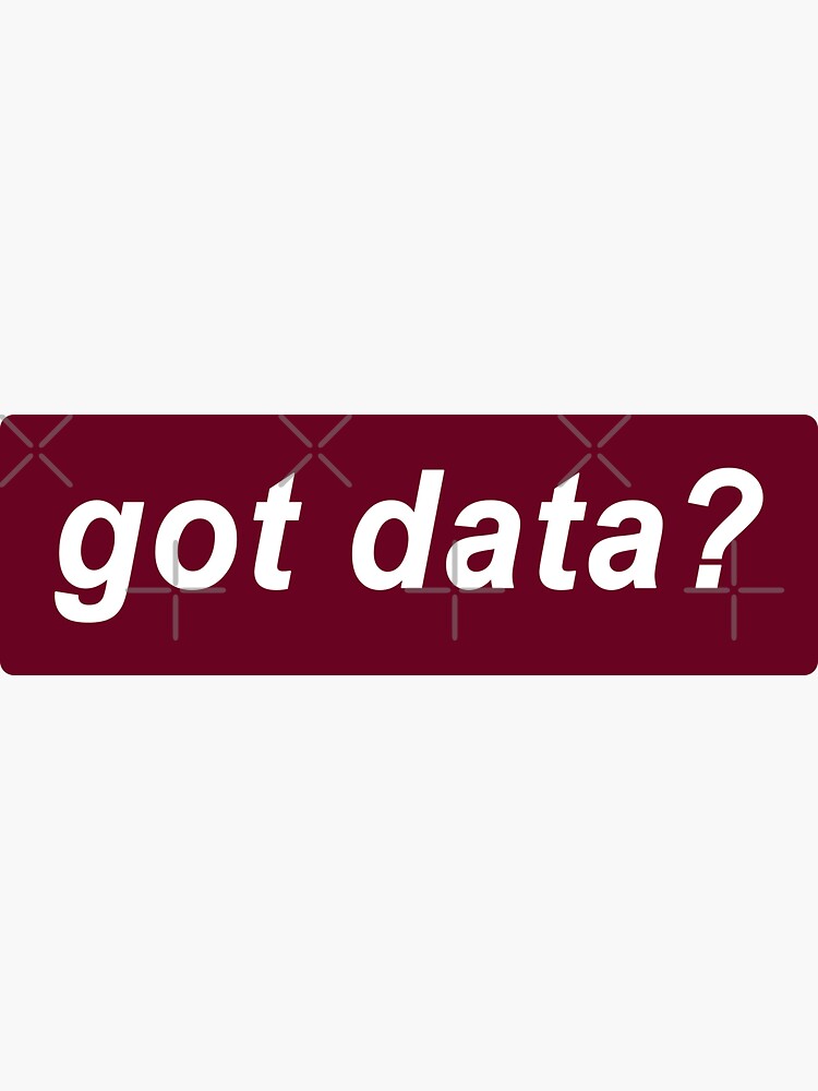 "got data?" Sticker for Sale by FunnyGrief | Redbubble