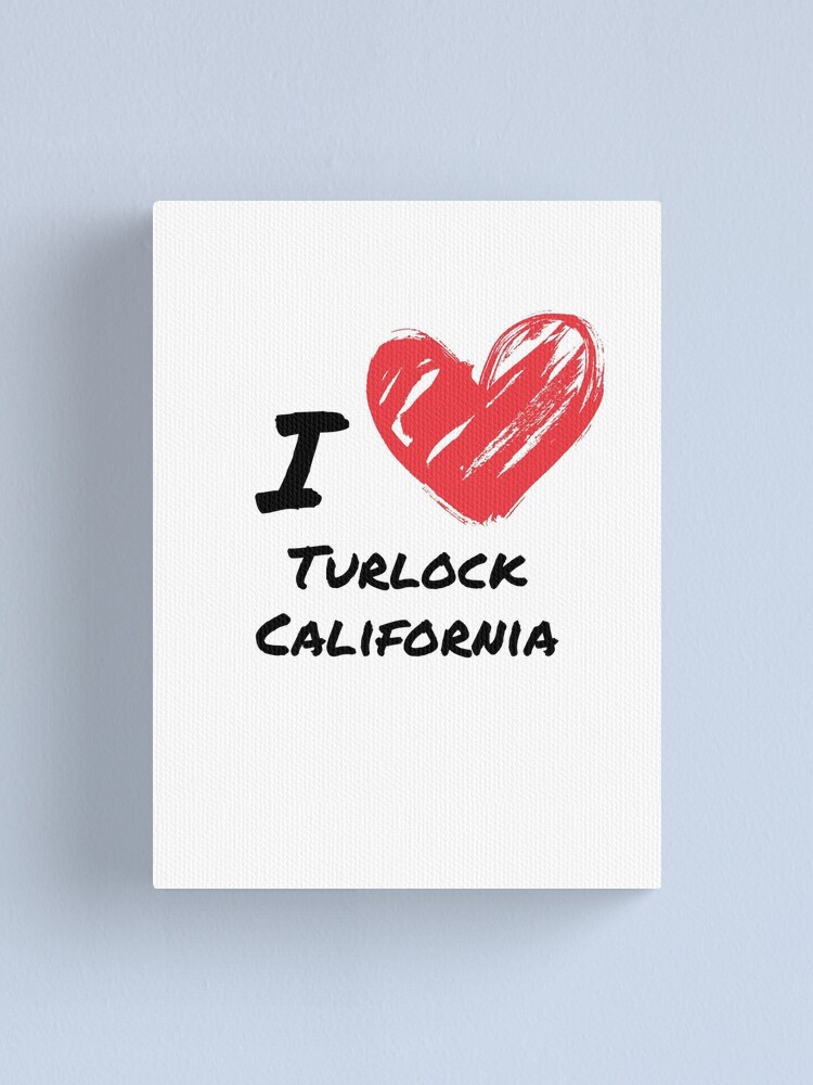 "I love Turlock California" Canvas Print for Sale by James-J | Redbubble