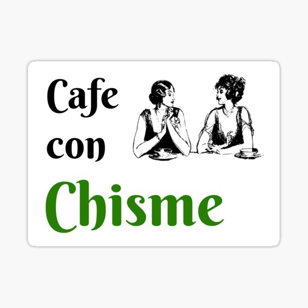 "Cafe con Chisme" Sticker for Sale by ThornyroseShop | Redbubble
