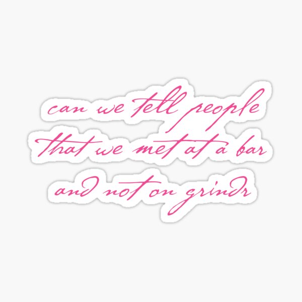 "can we tell people that we met at a bar and not on grindr" Sticker for ...