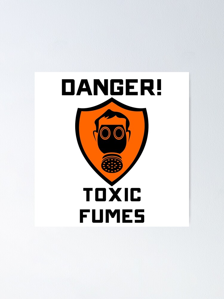 "Warning - Danger Toxic Fumes" Poster for Sale by togin | Redbubble