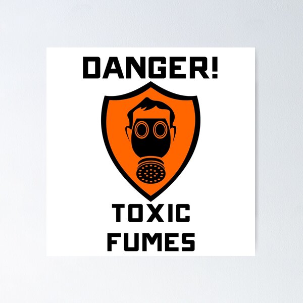 "Warning - Danger Toxic Fumes" Poster for Sale by togin | Redbubble