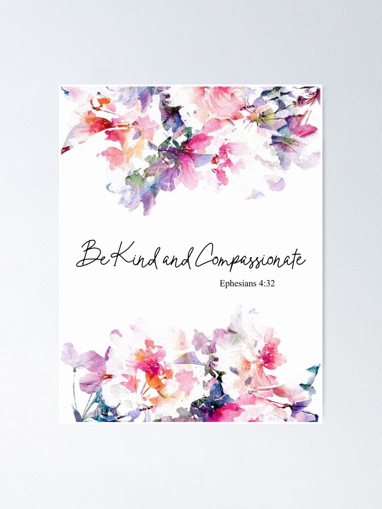 "Be Kind and Compassionate " Poster by eam850 | Redbubble