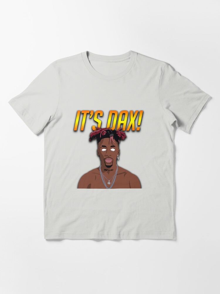 "It's Dax! (Drippy Eyes)" T-shirt for Sale by BallerShirts | Redbubble ...