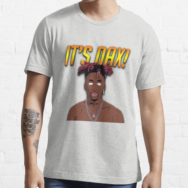 "It's Dax! (Drippy Eyes)" T-shirt for Sale by BallerShirts | Redbubble ...
