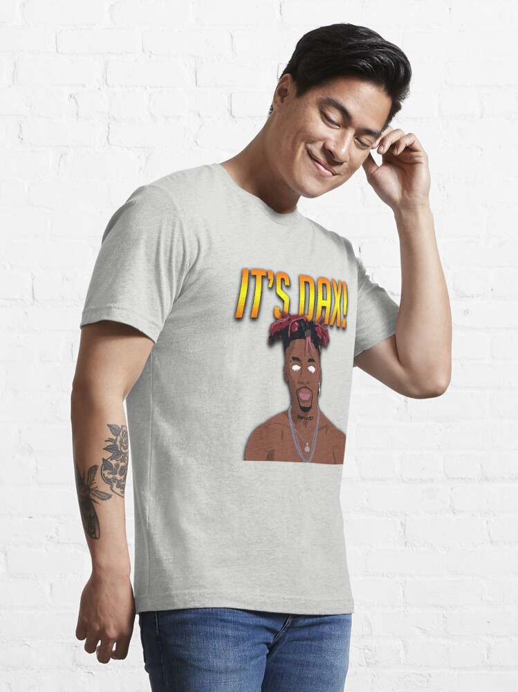 "It's Dax! (Drippy Eyes)" T-shirt for Sale by BallerShirts | Redbubble | dax t-shirts - its dax ...