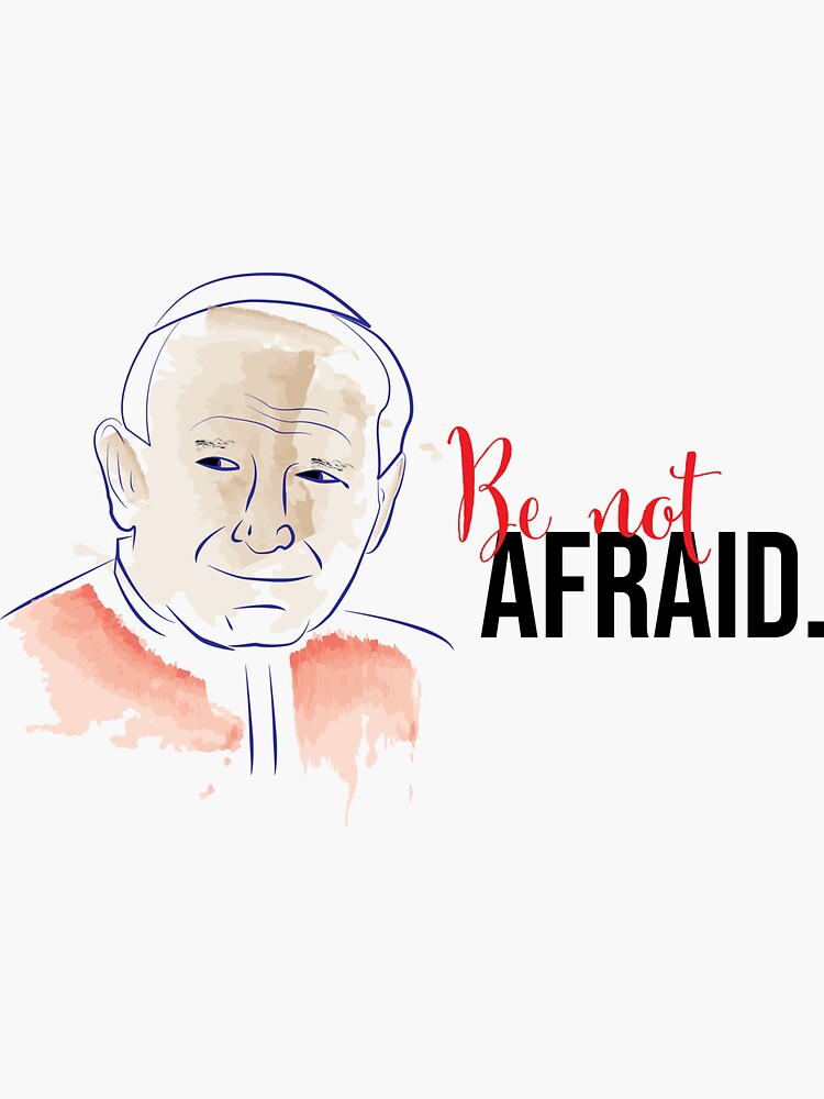 "St. John Paul II-Be Not Afraid" Sticker for Sale by cmills730 | Redbubble
