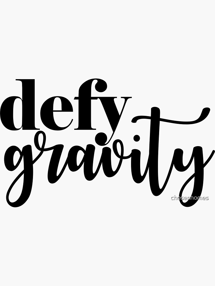 "defy gravity - wicked muscial inspired" Sticker for Sale by ...