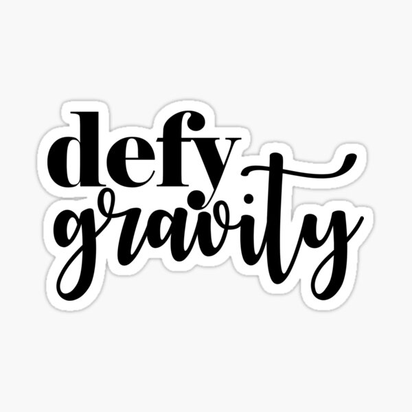"defy gravity - wicked muscial inspired" Sticker for Sale by ...