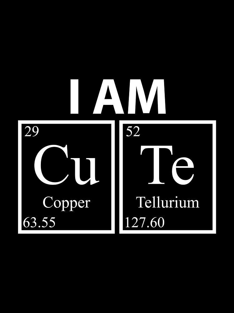 "I Am Cute Periodic Table" Poster for Sale by Evelyusstuff | Redbubble