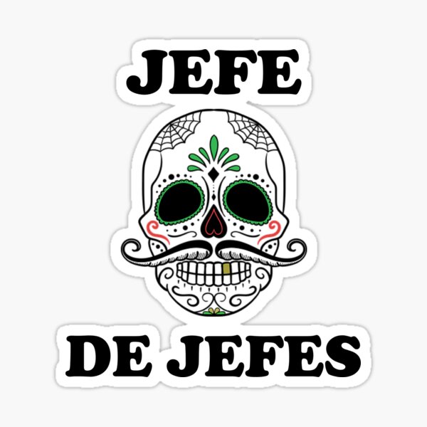"El Jefe De Jefes (Mexico)" Sticker for Sale by zejose | Redbubble