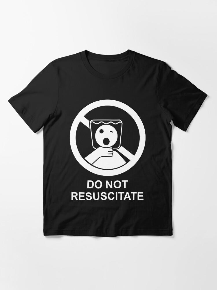 "Do Not Resuscitate" T-shirt by peabody00 | Redbubble | resuscitate t ...