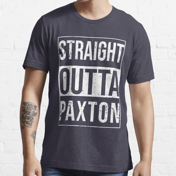 "Straight Outta Paxton" T-shirt for Sale by fusedtees | Redbubble ...