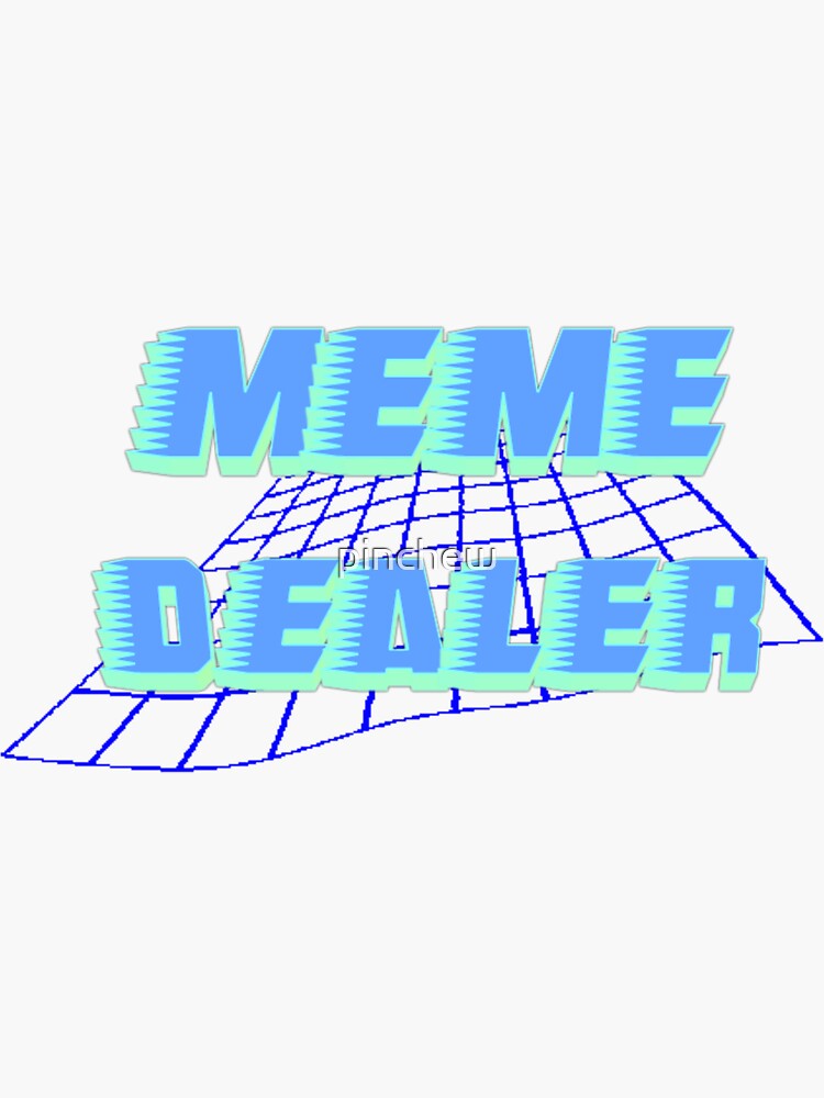 "meme dealer " Sticker for Sale by pinchew | Redbubble
