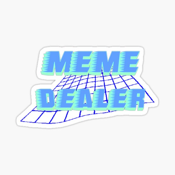 "meme dealer " Sticker for Sale by pinchew | Redbubble