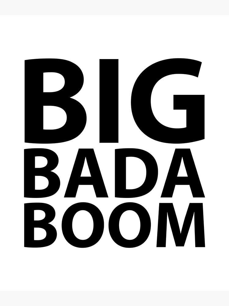 "Big Bada Boom" Poster by Evelyusstuff | Redbubble