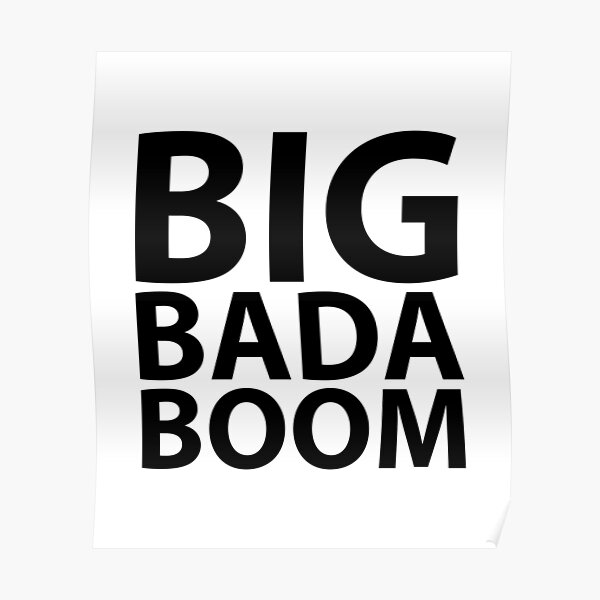 "Big Bada Boom" Poster by Evelyusstuff | Redbubble