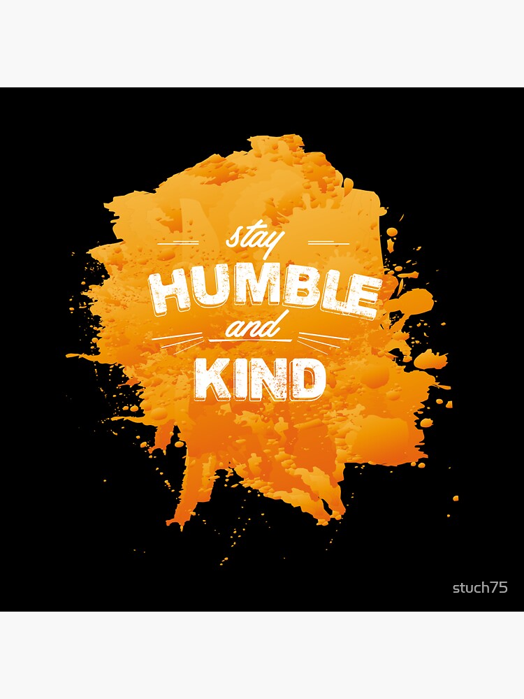 "Humble - Stay Humble And Kind - Humility Respectful Unassertive ...