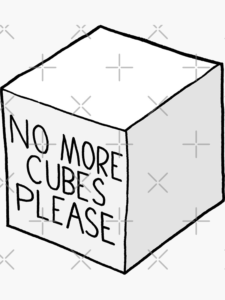 "No More Cubes Please" Sticker for Sale by RyanToday | Redbubble