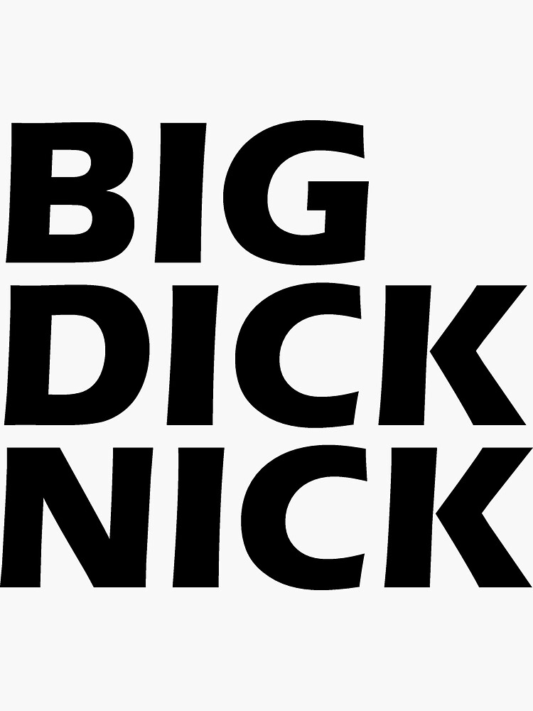 "Big Dick Nick" Sticker for Sale by CanadianGrifter | Redbubble