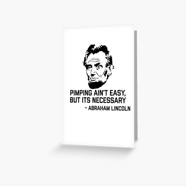 "Abraham Lincoln - Pimpin aint easy Hilarious Abraham Lincoln Quote ...