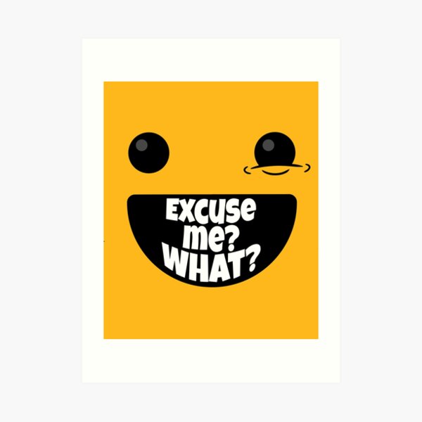 "Smiley Face Emoji: Excuse Me (v1)" Art Print for Sale by ...